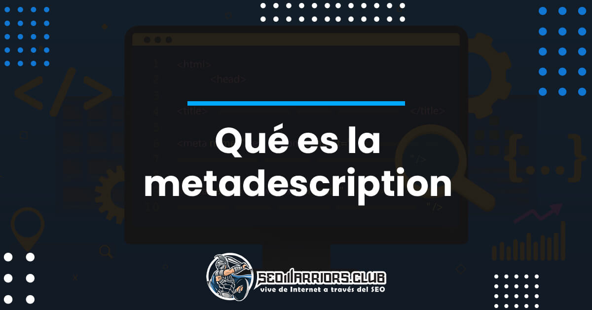 ᐅ Qué es la META DESCRIPTION y por qué deberías incluirla